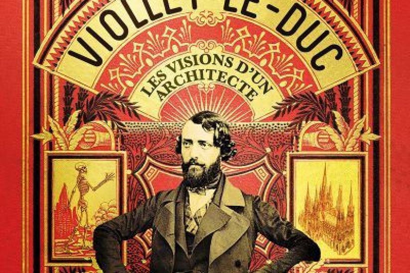 Viollet-le-Duc, les visions d'un architecte à la Cité de l'architecture ...